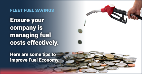Ensure your company is managing fuel costs effectively. Here are some ...